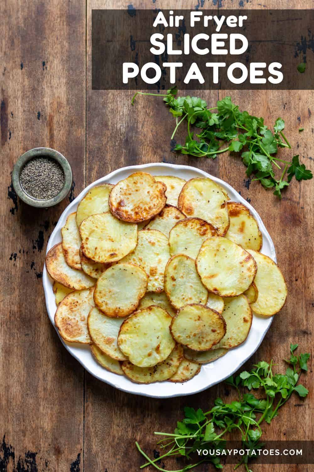 Air Fryer Sliced Potatoes (Crispy Potato Rounds) • You Say Potatoes